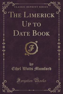 The Limerick Up to Date Book by Ethel Watts Mumford Grant | Goodreads