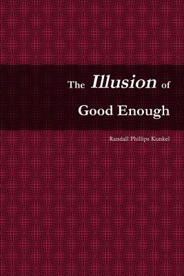 The Illusion of Good Enough: The Challenge of Achieving Excellence by ...