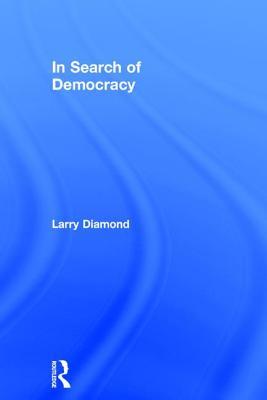 In Search of Democracy by Larry Diamond | Goodreads