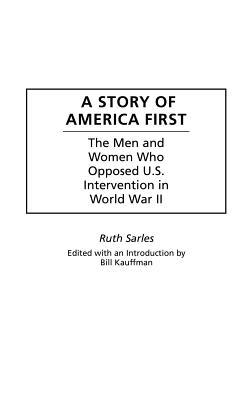 A Story of America First: The Men and Women Who Opposed U.S ...
