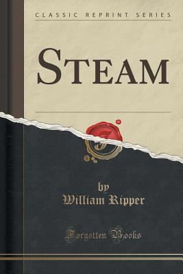 Steam (Classic Reprint) by William Ripper | Goodreads