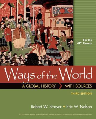 Ways of the World with Sources for the AP® Course by Robert W. Strayer ...