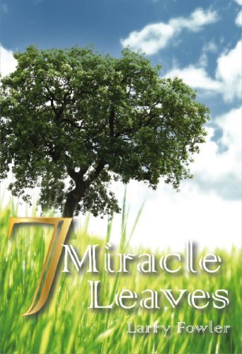 7 Miracle Leaves by Larry Fowler | Goodreads
