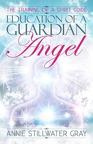 Education of a Guardian Angel: Training a Spirit Guide by Annie ...