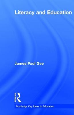 Literacy and Education by James Paul Gee | Goodreads