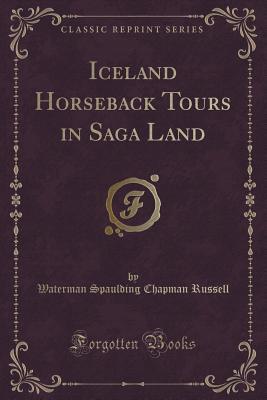 Iceland: Horseback Tours in Saga Land by Patrick Spaulding Chapman ...