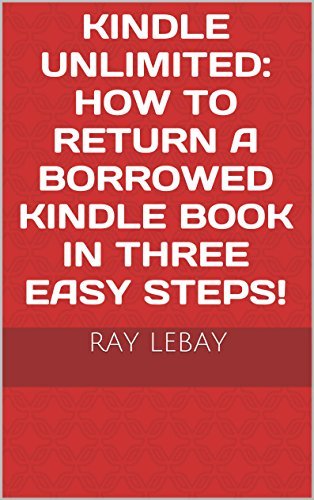 Kindle Unlimited: How to Return a Borrowed Kindle Book in Three Easy ...