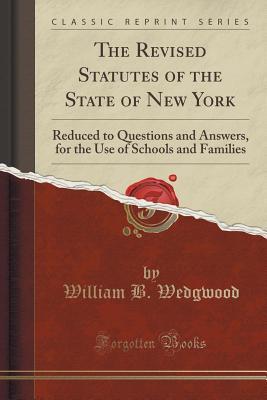 The Revised Statutes of the State of New York: Reduced to Questions and ...
