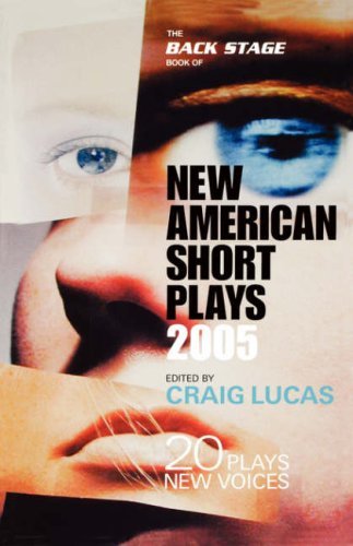 The Back Stage Book of New American Short Plays 2005: 20 Plays, 20 New ...