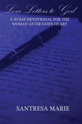 Love Letters to God: A 30 Day Devotional For The Woman After God's ...
