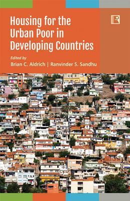 Housing for the Urban Poor in Developing Countries by Brian C Aldrich ...