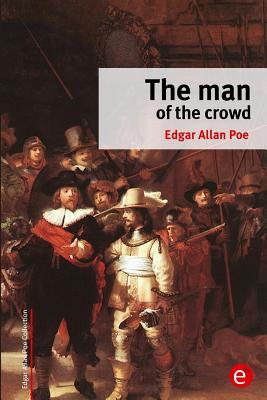The man of the crowd (Edgar Allan Poe Collection) by Edgar Allan Poe ...