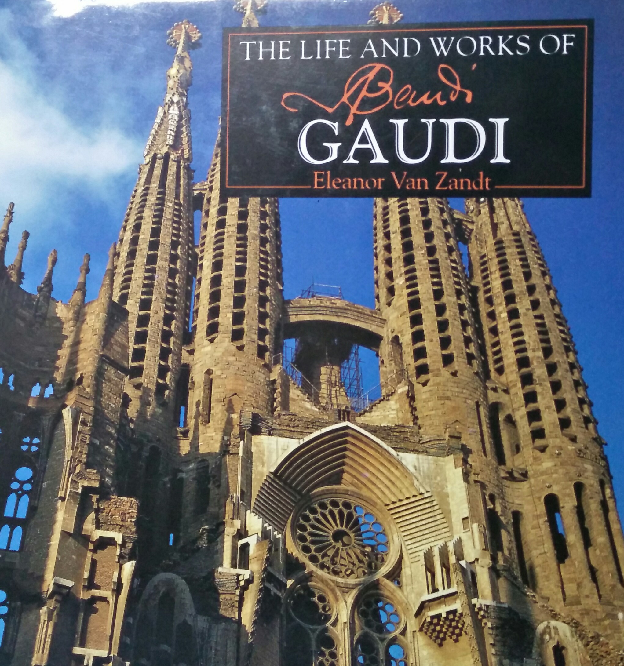 The Life and Works of Antoni Gaudi by Eleanor Van Zandt | Goodreads