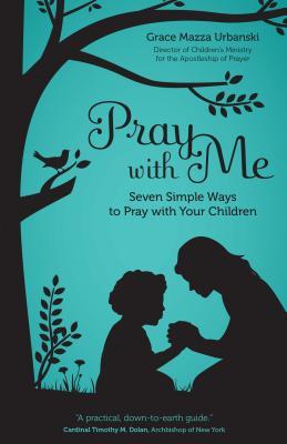 Pray with Me: Seven Simple Ways to Pray with Your Children by Grace ...