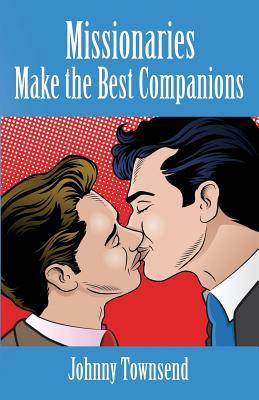 Missionaries Make the Best Companions by Johnny Townsend | Goodreads