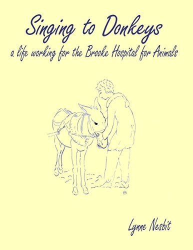 Singing to Donkeys: A Life Working for the Brooke Hospital for Animals ...