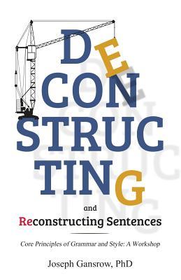 Deconstructing and Reconstructing Sentences by Joseph Gansrow | Goodreads
