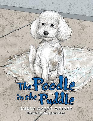 The Poodle in the Puddle by Susan Marks Weiner | Goodreads