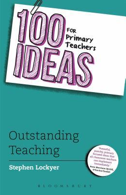 100 Ideas for Primary Teachers: Outstanding Teaching by Stephen Lockyer | Goodreads