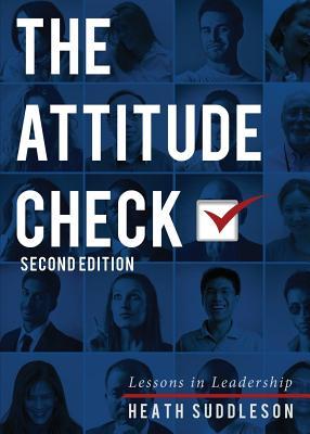 The Attitude Check: Lessons in Leadership by Heath Suddleson | Goodreads