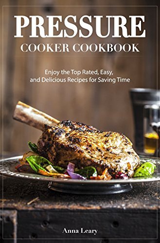 Pressure Cooker Cookbook: Enjoy the Top Rated, Easy, and Delicious ...