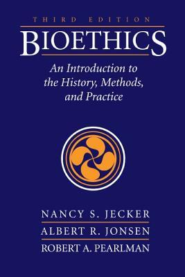 Bioethics: An Introduction to the History, Methods, and Practice by Nancy S Jecker | Goodreads