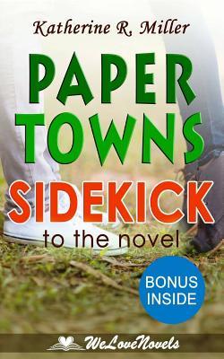 Paper Towns: A Sidekick to the John Green Novel by Katherine R. Miller ...