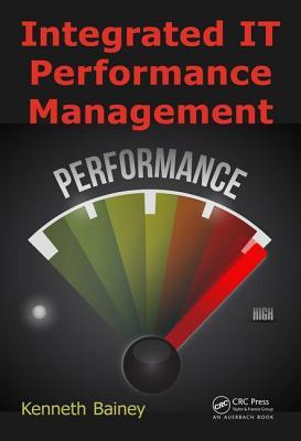 Integrated IT Performance Management by Kenneth Bainey | Goodreads