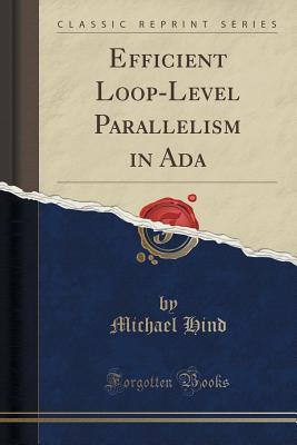 Efficient Loop-Level Parallelism in Ada by Michael Hind | Goodreads