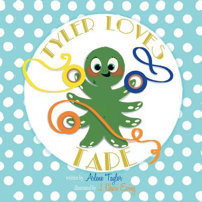 Tyler Loves Tape by Arlene Taylor | Goodreads