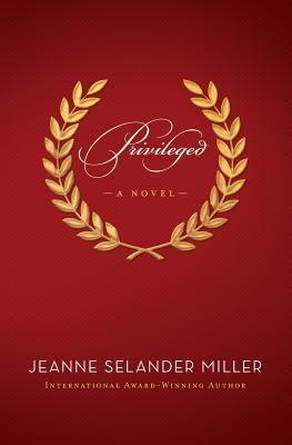 Privileged by Jeanne Selander Miller | Goodreads