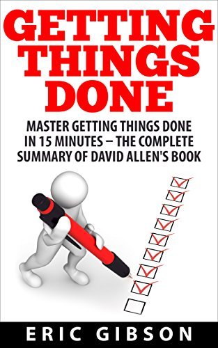 Getting Things Done: Master Getting Things Done In 15 Minutes – The ...