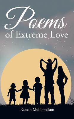 Poems of Extreme Love by Raman Mullippallam | Goodreads