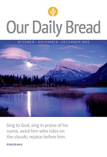 Our Daily Bread - October/November/December 2015 by Our Daily Bread Ministries | Goodreads