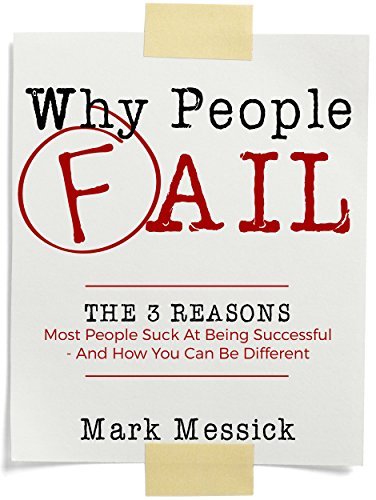 Why People Fail: The 3 Reasons Most People Suck At Being Successful ...