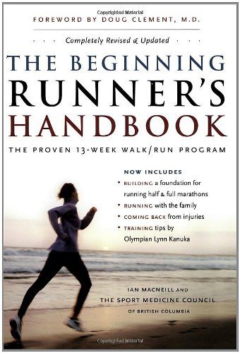 The Beginning Runner's Handbook: The Proven 13-Week Walk/Run Program by ...
