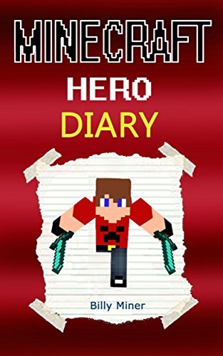 Minecraft: Diary of a Real Minecraft Hero by Billy Miner | Goodreads
