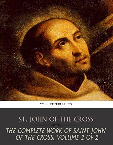The Complete Works of Saint John of the Cross, Volume 2 of 2 by John of ...