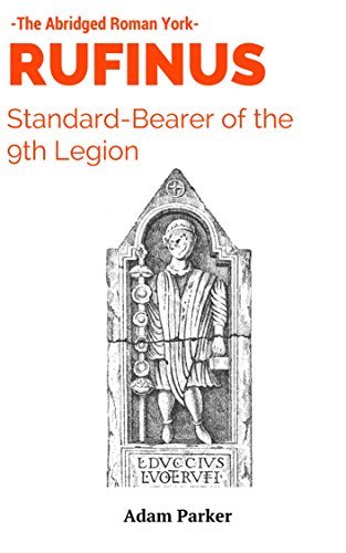 RUFINUS: Standard-bearer of the 9th Legion by Adam Parker | Goodreads