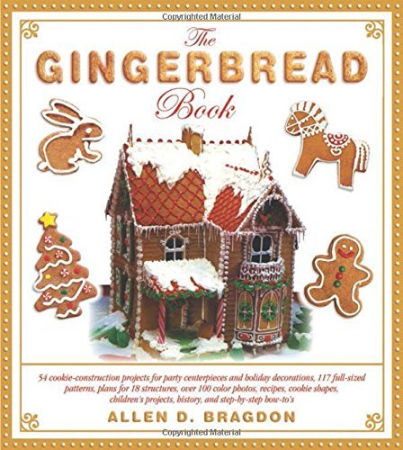 The Gingerbread Book: 54 Cookie-Construction Projects for Party ...