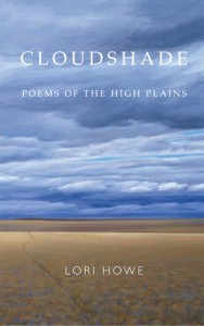 Cloudshade - Poems of the High Plains by Lori Howe | Goodreads