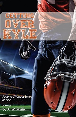 Getting Over Kyle (Second Chances Book 2) by A. Myrie | Goodreads