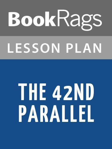 Lesson Plan The 42nd Parallel by John Dos Passos by BookRags | Goodreads