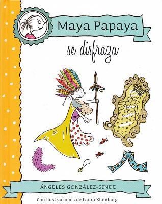 MAYA PAPAYA 2: Maya Papaya se disfraza by Ángeles González-Sinde Reig ...