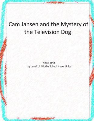 Cam Jansen and the Mystery of the Television Dog: Novel Unit by Loreli ...