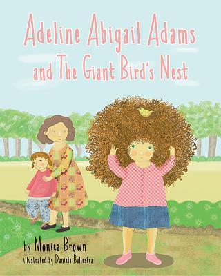Adeline Abigail Adams & the Giant Bird's Nest by Monica Brown | Goodreads