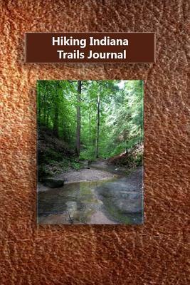 Hiking Indiana Trails Journal by Tom Alyea | Goodreads