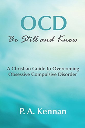OCD: Be Still and Know: A Christian Guide to Overcoming Obsessive ...