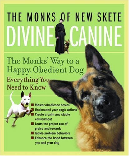 Divine Canine: The Monks' Way to a Happy, Obedient Dog by Monks of New ...