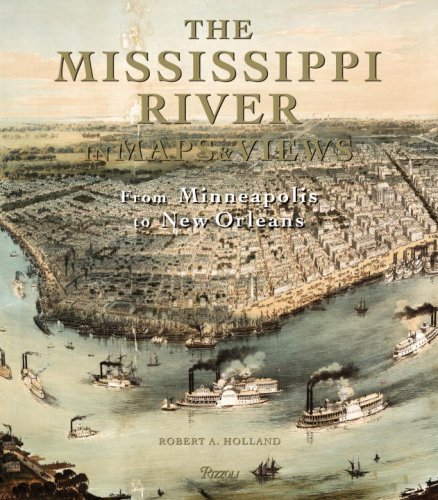 The Mississippi River in Maps & Views: From Lake Itasca to The Gulf of ...